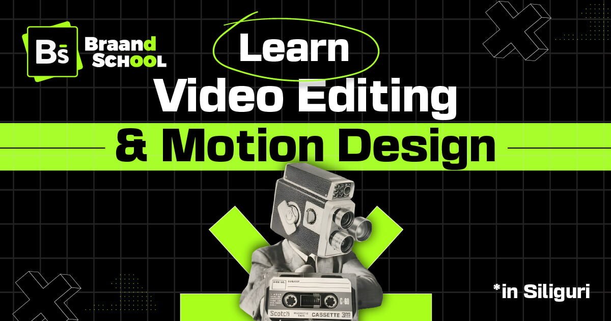 Video Editing Course in Siliguri |Motion Graphics- Braand School
